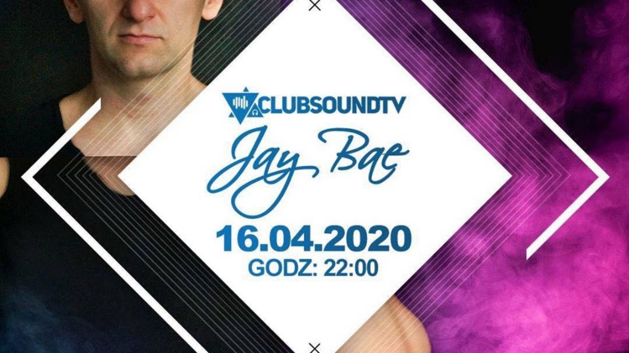Jay Bae live ! Clubsound TV ! 16.04.2020 r. ! - YouTube