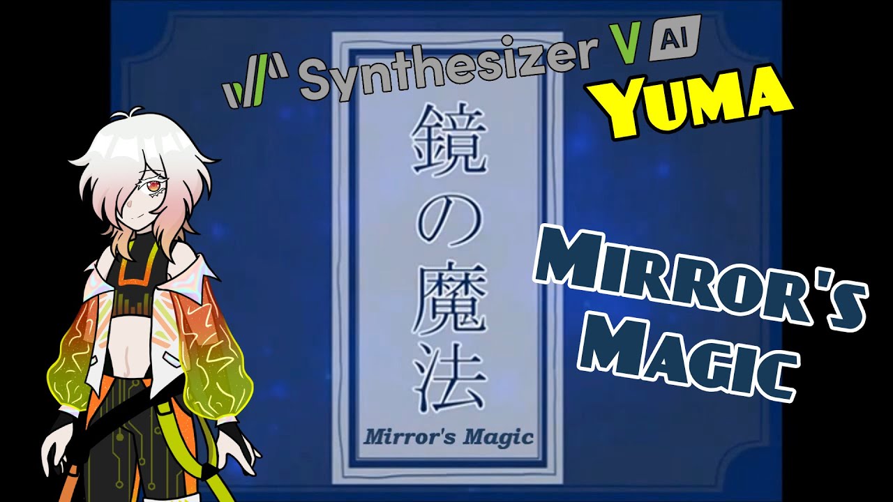 [Yuma] Mirror's Magic [SynthV Studio Cover] + VSQX/VPR/SVP DL - YouTube