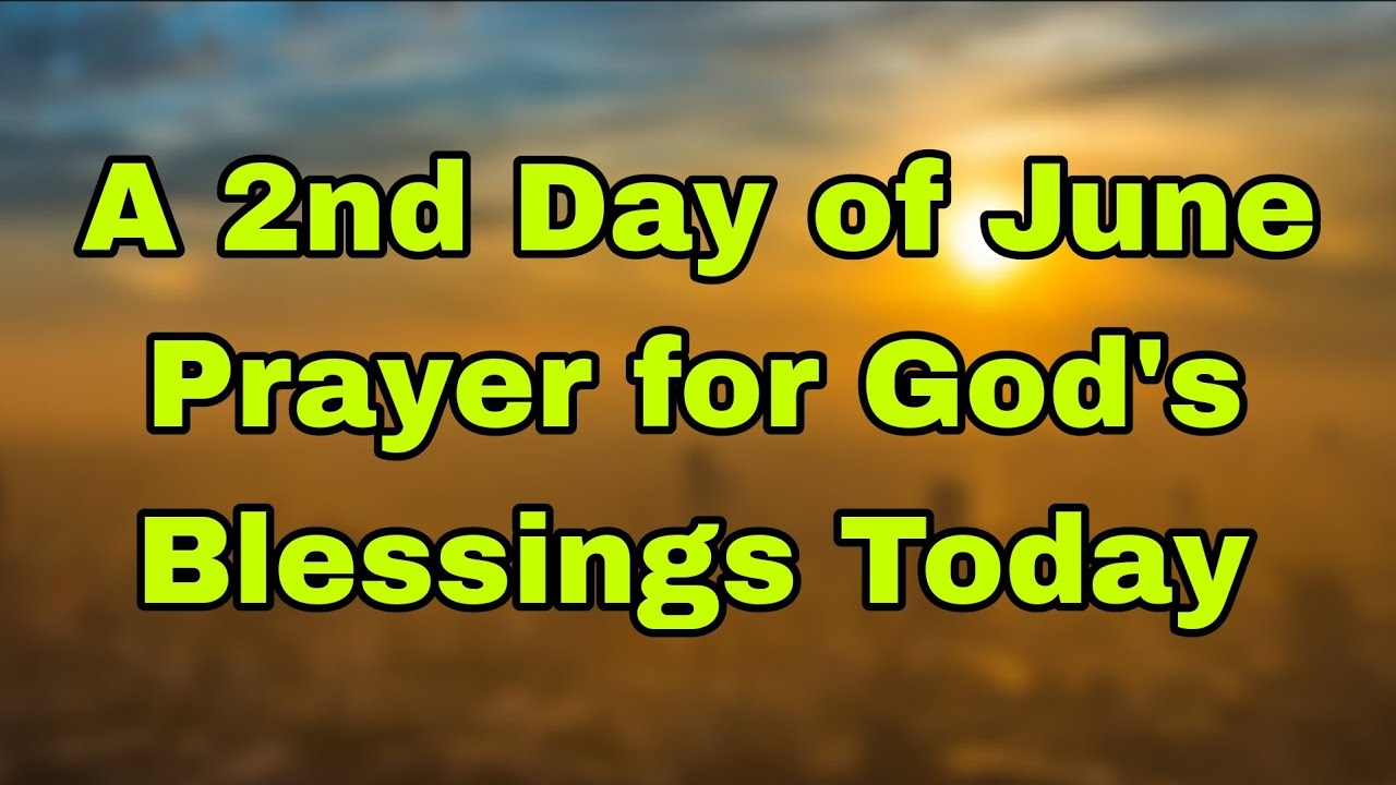 Let's Pray Together for Blessings On the Second Day of June 🙏 Sunday ...