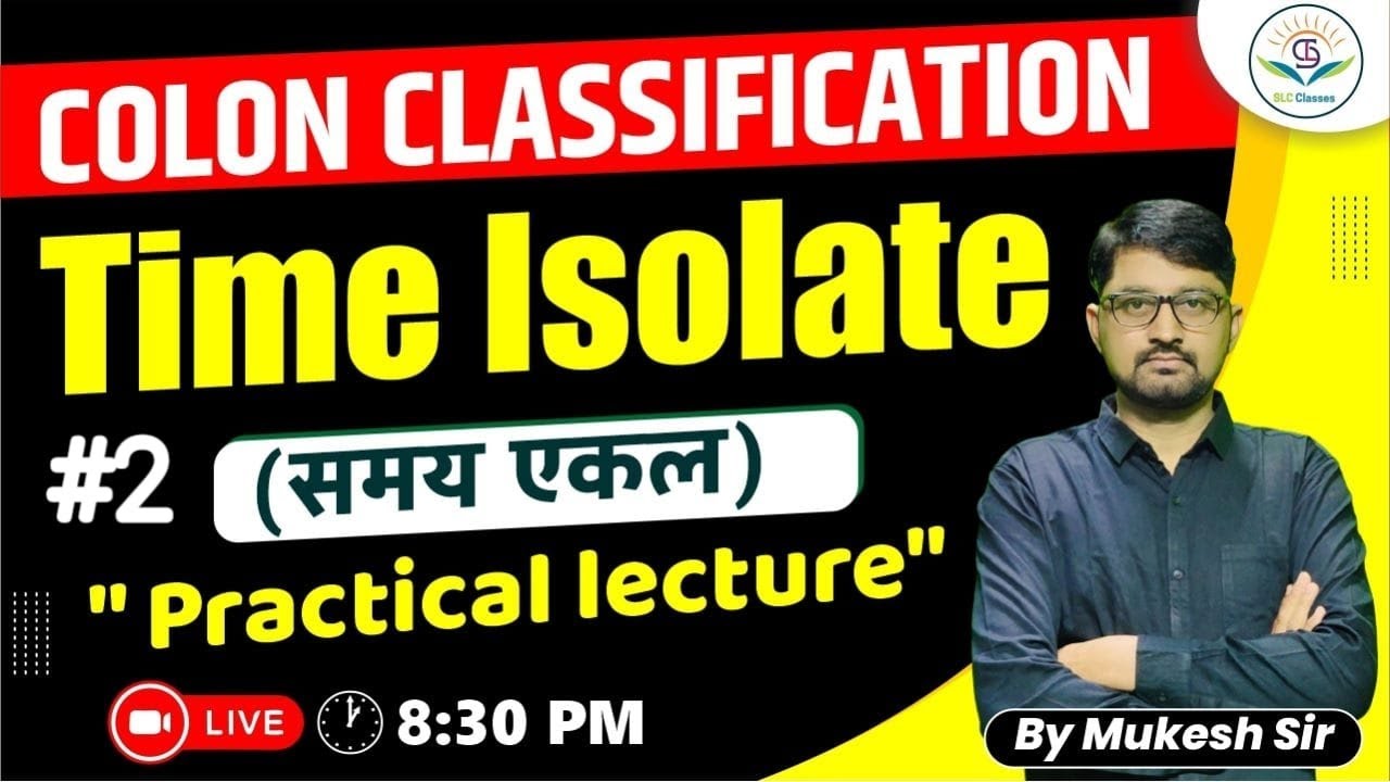 #2 Time Isolate (समय एकल) | Colon Classification | Practical Lecture ...