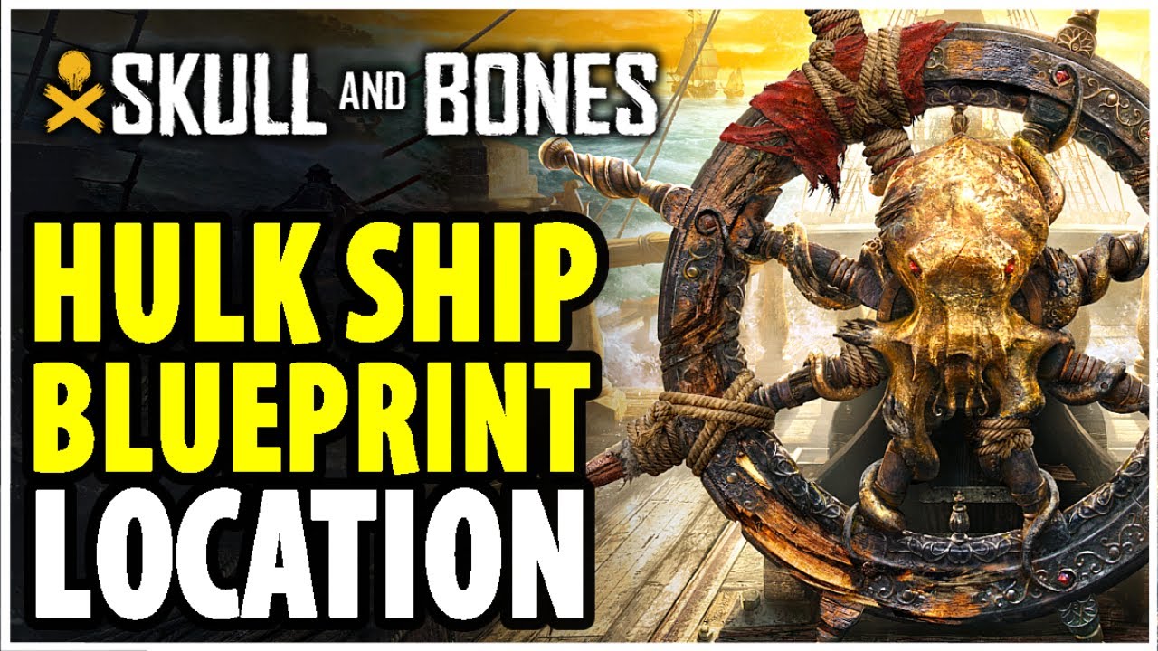 Where to Find Hulk Ship Blueprint Location | Skull and Bones - YouTube