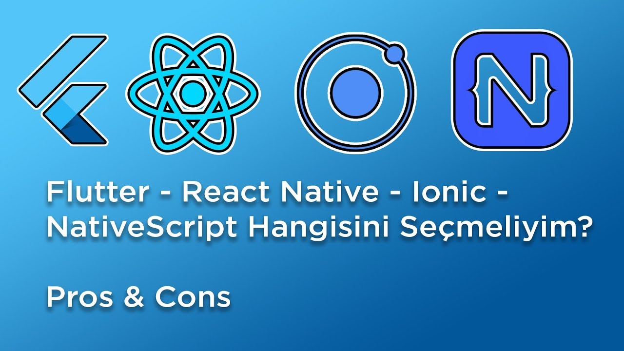 Flutter React Native Ionic Nativescript Karşılaştırması Pros