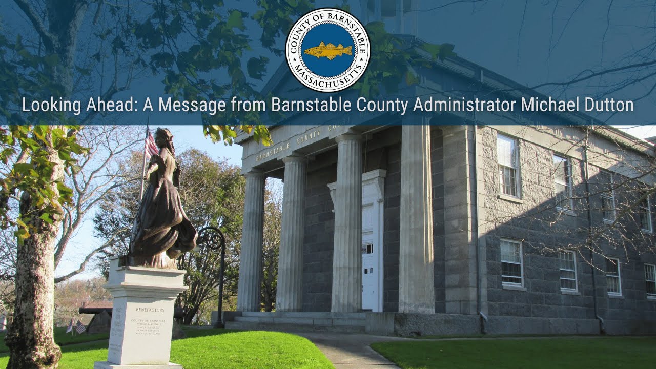 Looking Ahead: A Message from Barnstable County Administrator Michael Dutton - YouTube