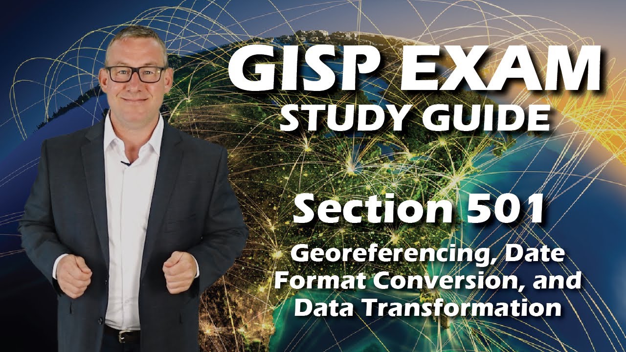 GISP Exam Study Guide 501: Georeferencing, Data Format Conversion, and ...