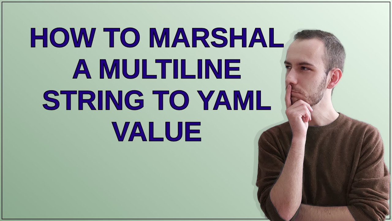 How to marshal a multiline string to yaml value - YouTube