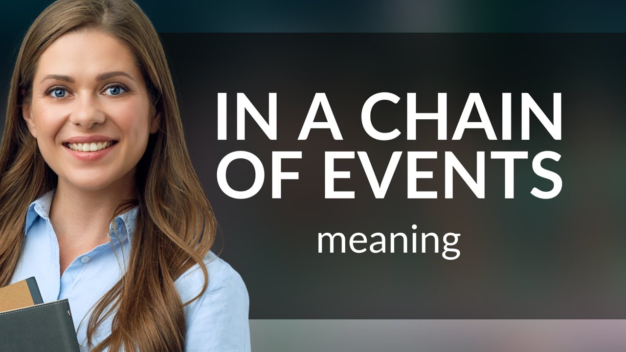Understanding "In a Chain of Events" - YouTube