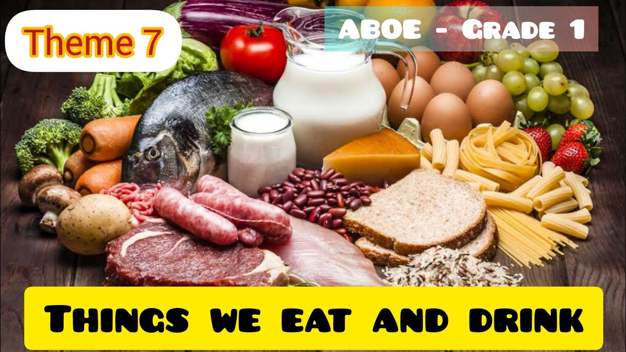 Theme 7 | Things we eat and drink | Grade 1- English ...