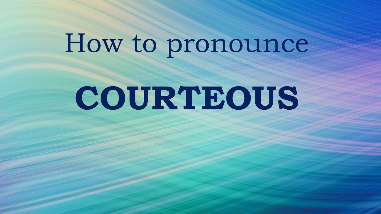 How To Pronounce COURTEOUS In English Mini Tutorial pronunciation how-to-pronounce-courteous-in-english-mini-tutorial-pronunciation