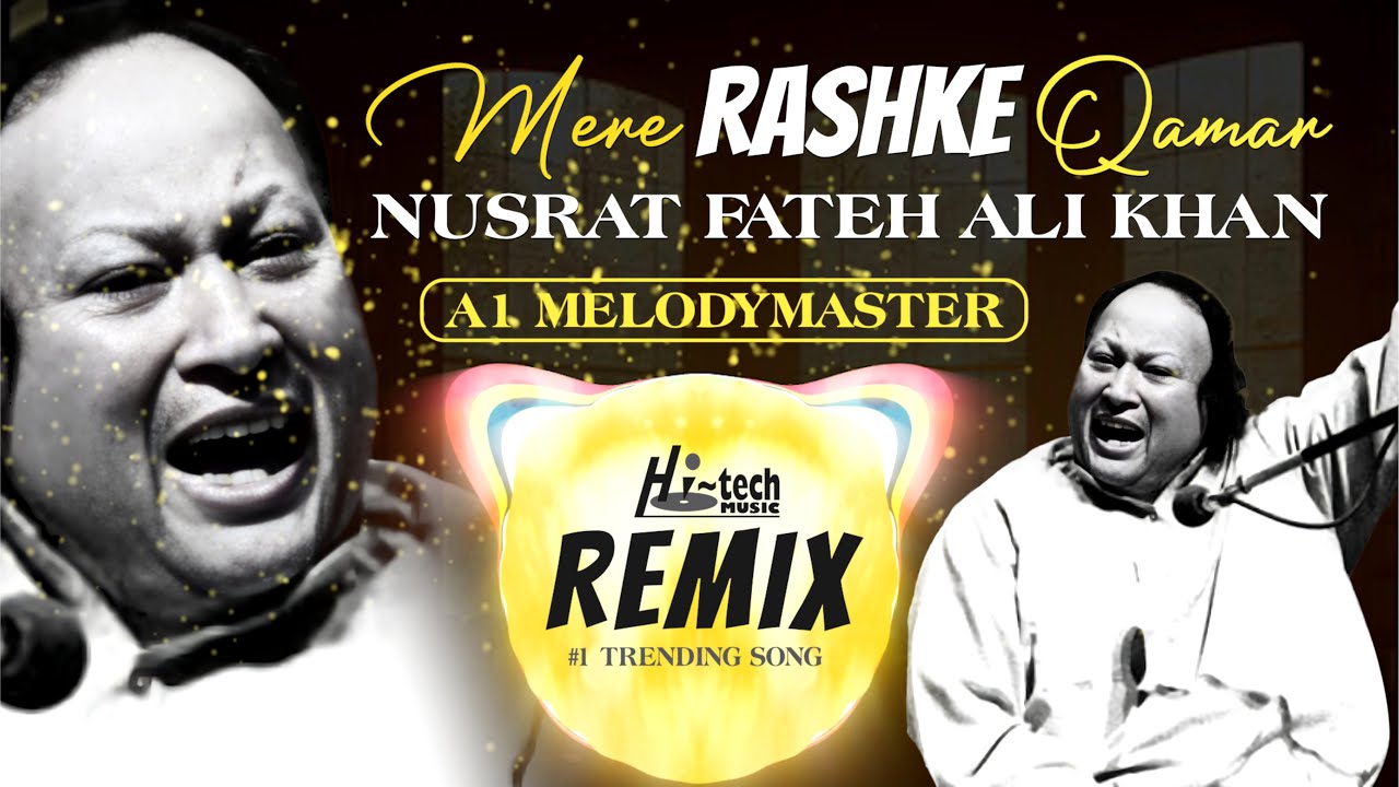 Mere Rashke Qamar | Nusrat Fateh Ali Khan Ft. A1 MelodyMaster ...