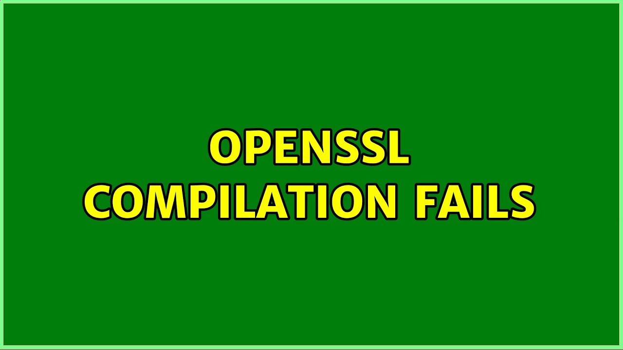 Openssl Compilation Fails Youtube
