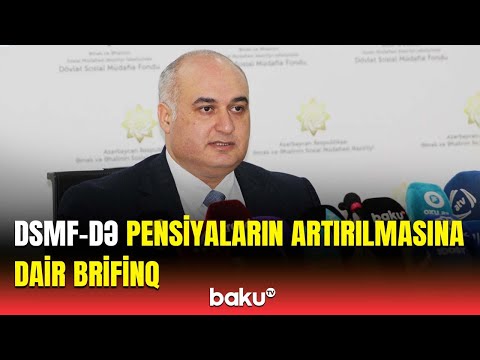 DSMF-də pensiyaların indeksləşdirilməsi ilə bağlı brifinq
