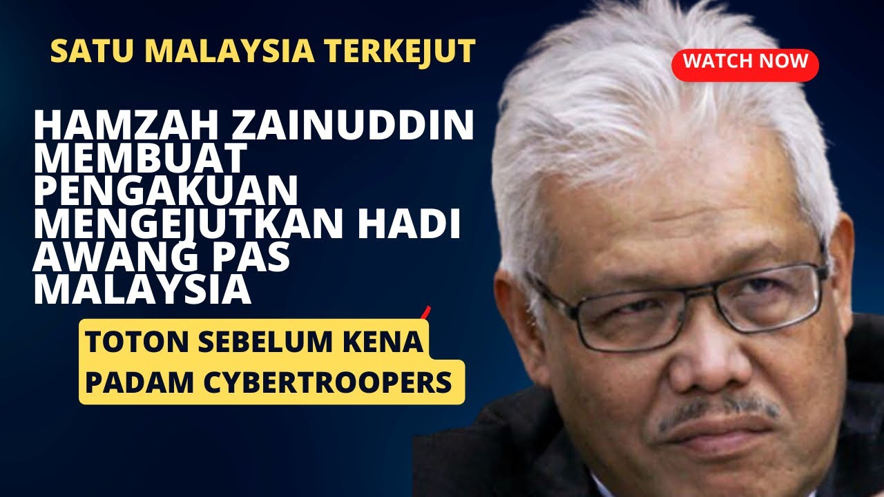 HAMZAH ZAINUDDIN MEMBUAT PENGAKUAN RASMI MENGEJUTKAN HADI AWANG PAS DAN ...