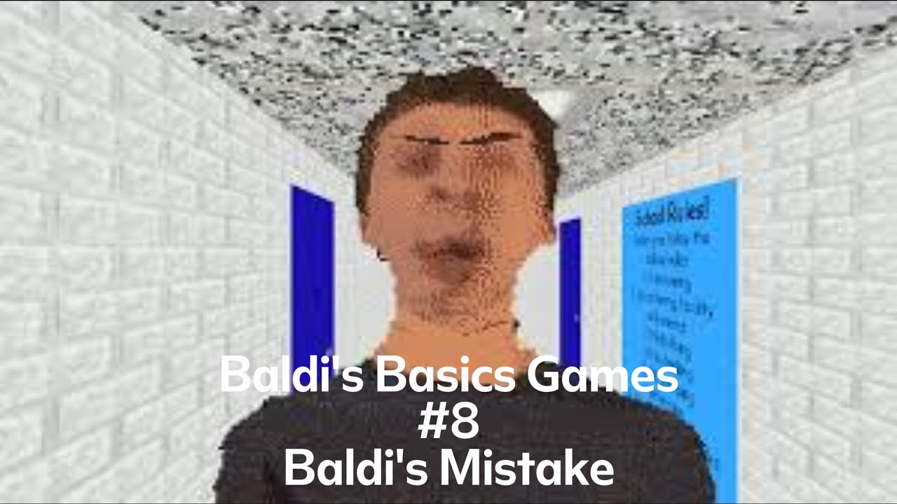 Baldi's Basics Games (Episode 8) Baldi's Mistake - YouTube