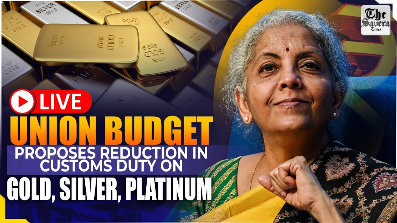 Live : Union Budget proposes reduction in customs duty on gold, silver ...