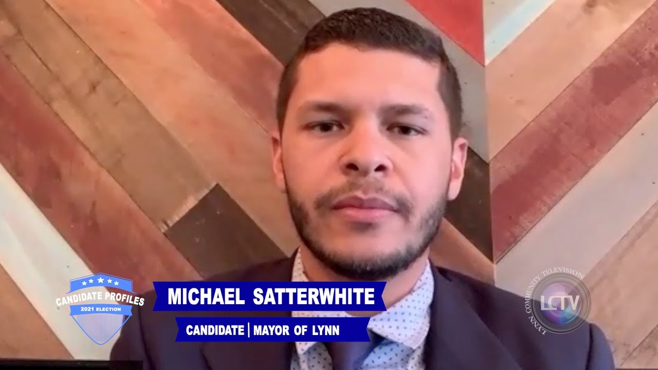 2021 Candidate Profiles | Michael Satterwhite for Mayor of Lynn - YouTube