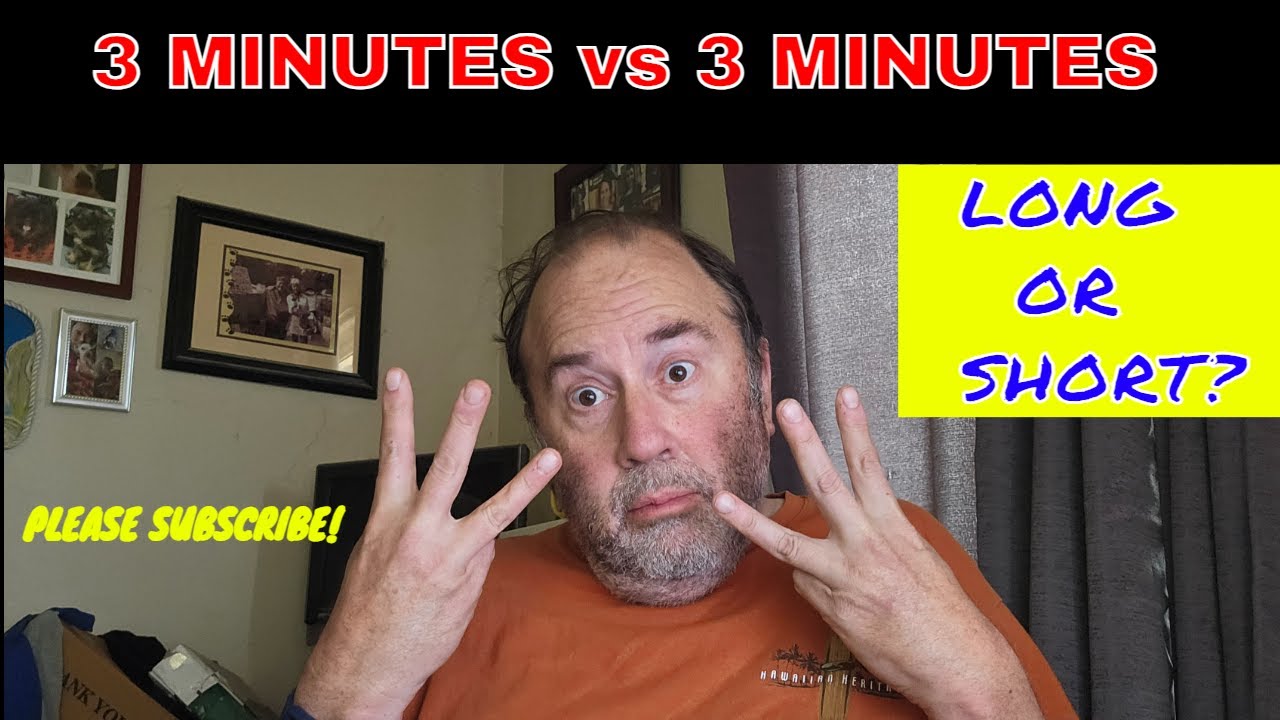 Long Or Short: Three Minutes Vs. Three Minutes - Which Is Better? # ...