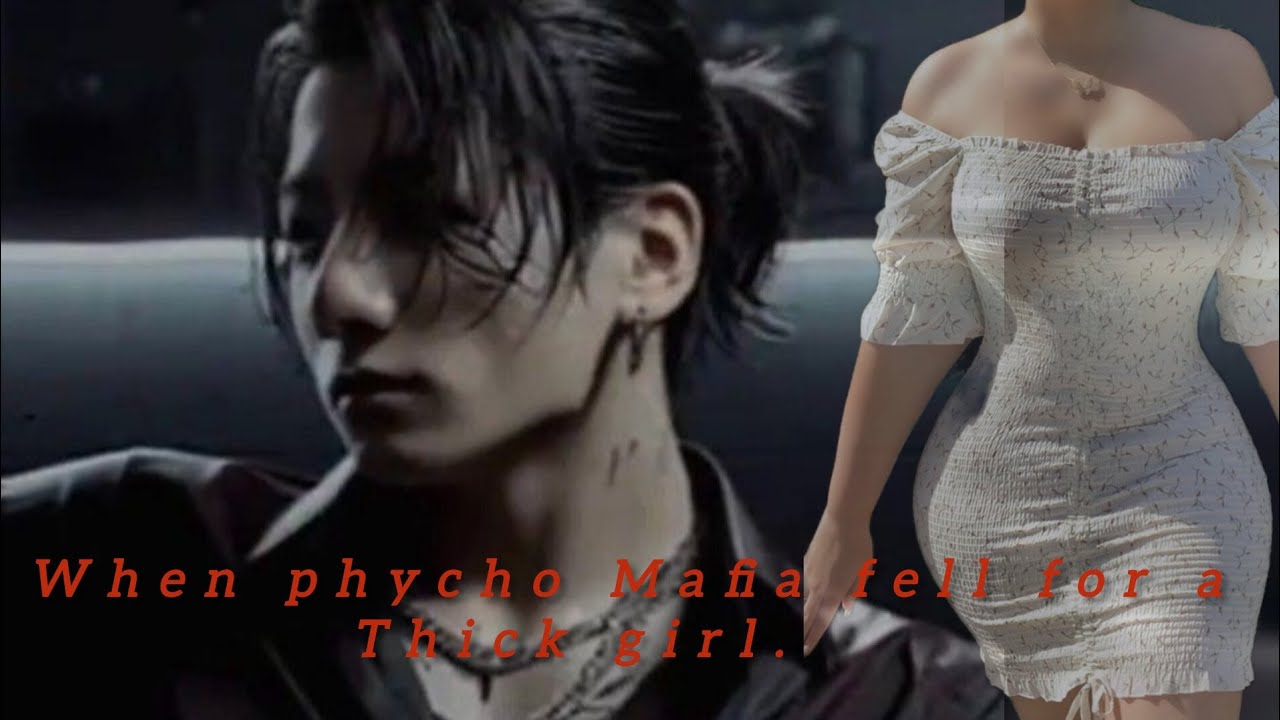 TRAILER: When phycho Mafia fell for a thick girl || [JEON JUNGKOOK] FF ONESHOT 🔞 - YouTube