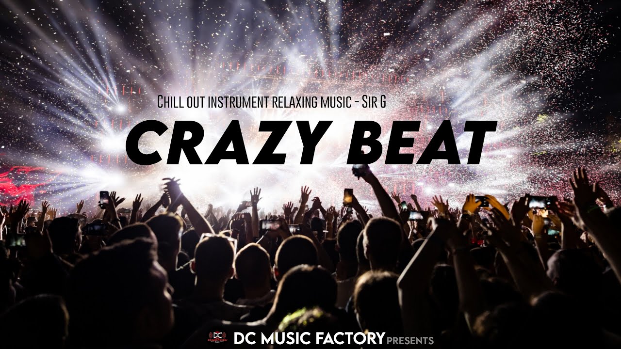 Crazy Beat - | DC - MF | Chill Out Instrument relaxing Music | SiR-G ...