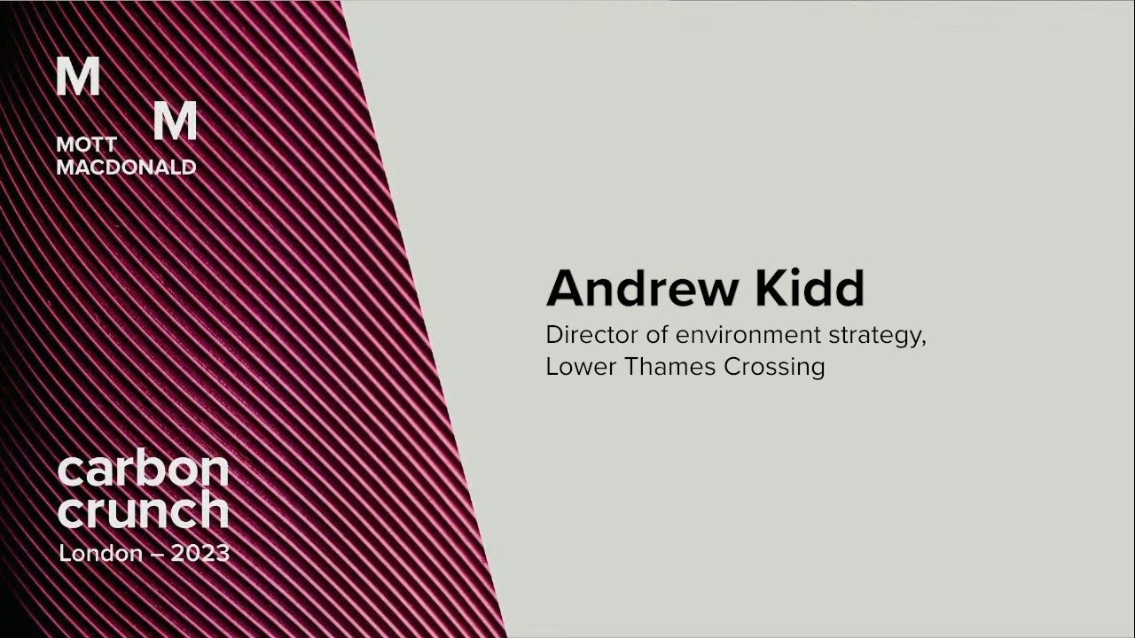 Andrew Kidd – Director of environment strategy, Lower Thames Crossing ...