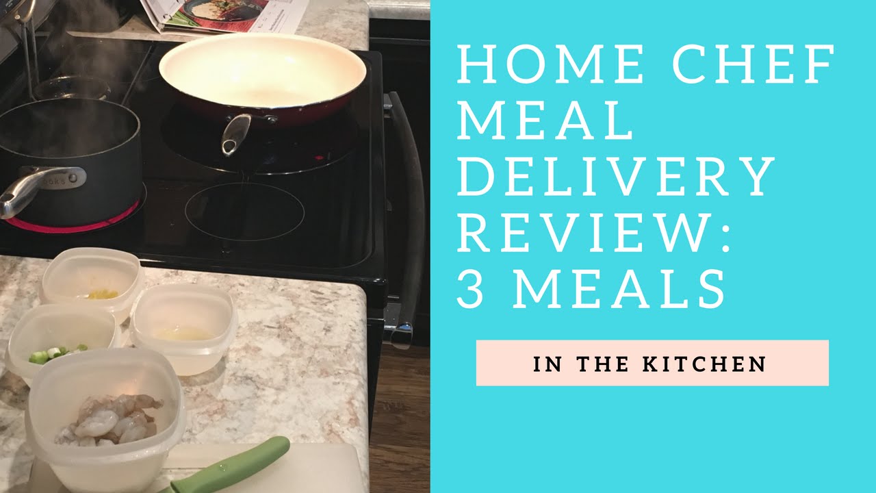 Home Chef Meal Delivery Review - YouTube