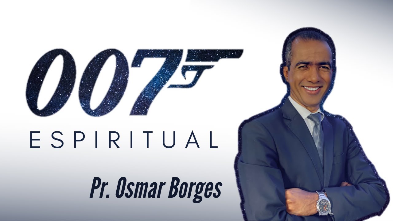 Pr. Osmar Borges - 007 Espiritual - YouTube