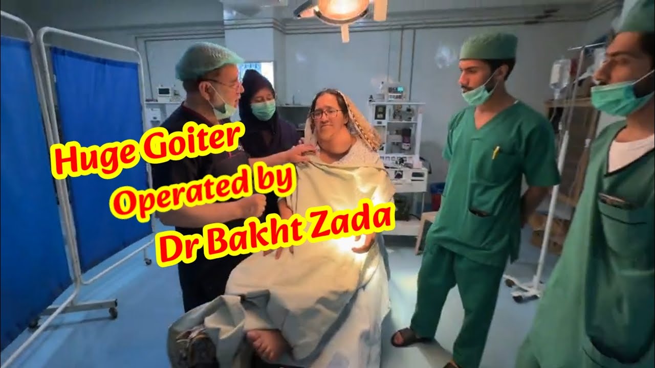 Huge Goiter Operated by Dr Bakht zada \surgery - YouTube