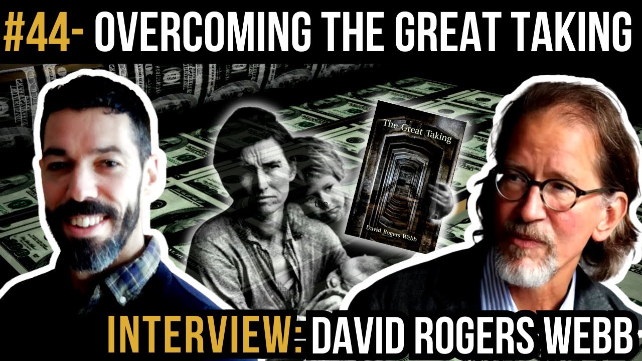 Overcoming The GREAT TAKING with David Rogers Webb - YouTube