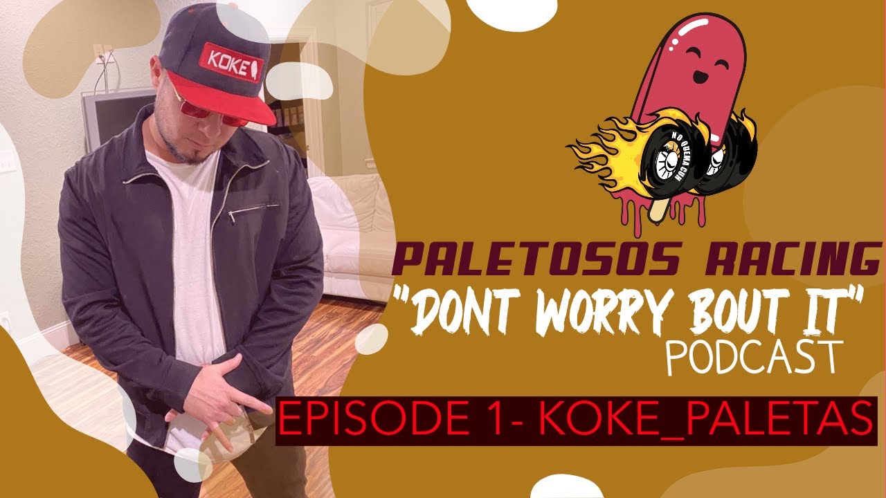 Episode 1| Paletoso Racing Podcast| Special Guest Koke Paletas - YouTube