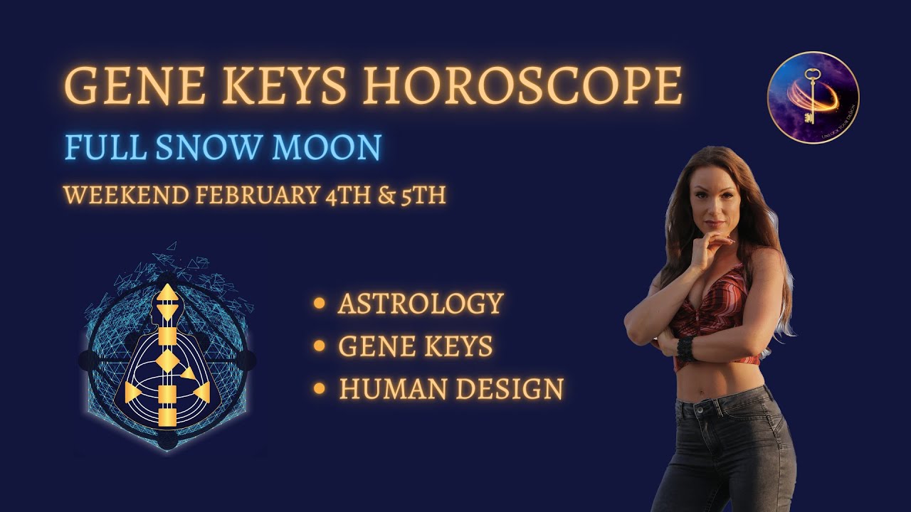 GENE KEYS HOROSCOPE I Full Moon I Weekend February 4-5th - YouTube