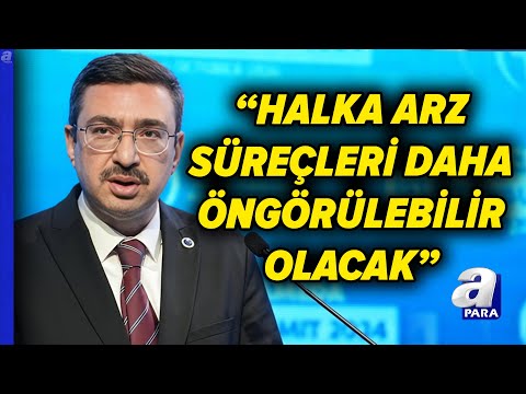 SPK Başkanı İbrahim Ömer Gönül: Hedefimiz Sermaye Piyasalarının Derinliği Ve Şeffaflık | A Para