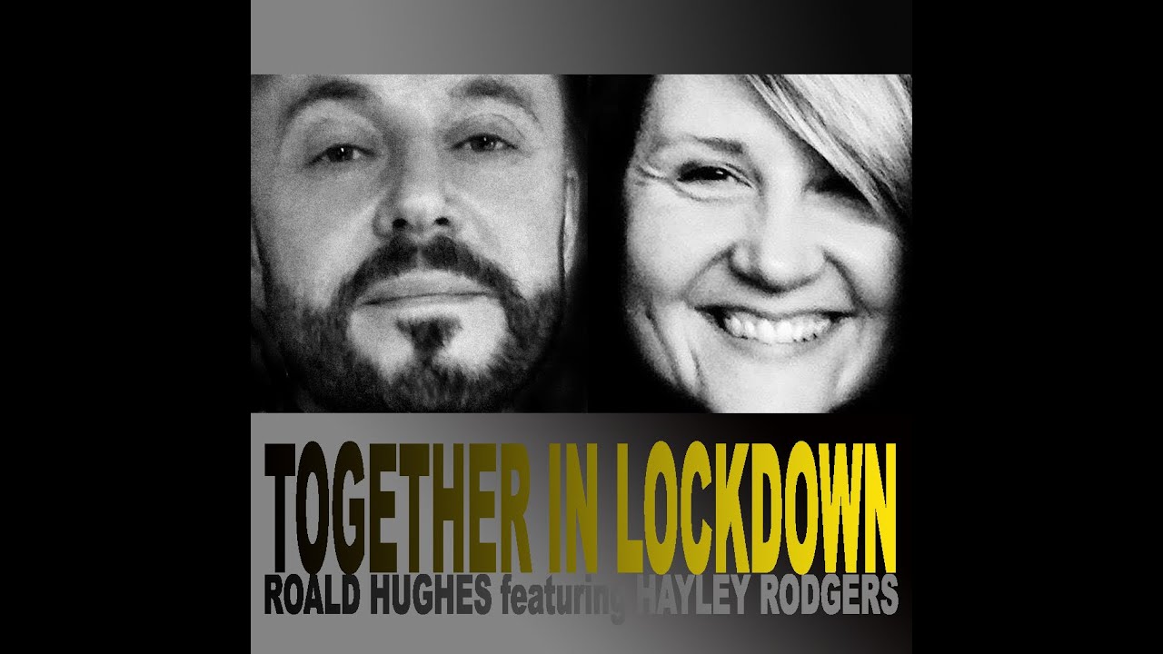 Together in Lockdown. Roald Hughes ©2021 featuring Hayley Rodgers - YouTube