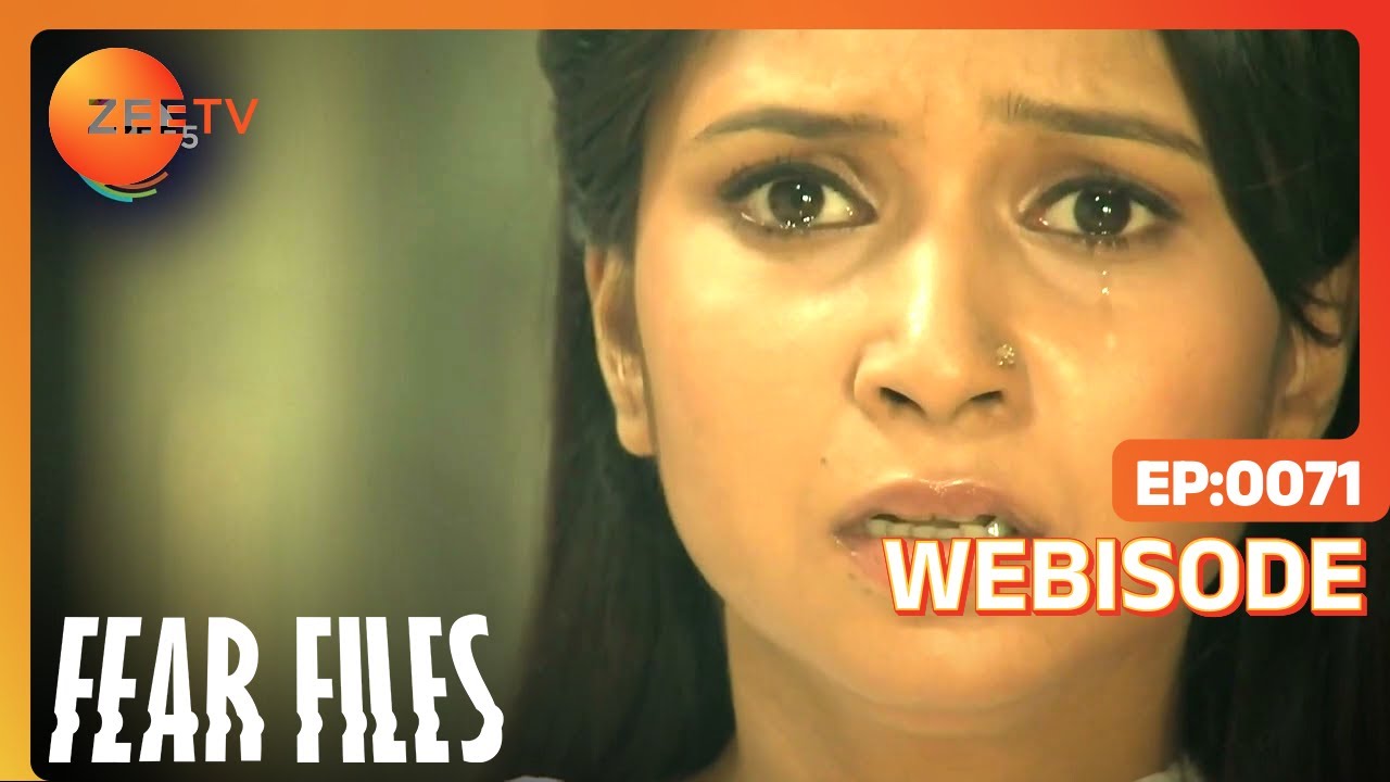 Fear Files | Ep - 71 | Webisode | Zee TV - YouTube