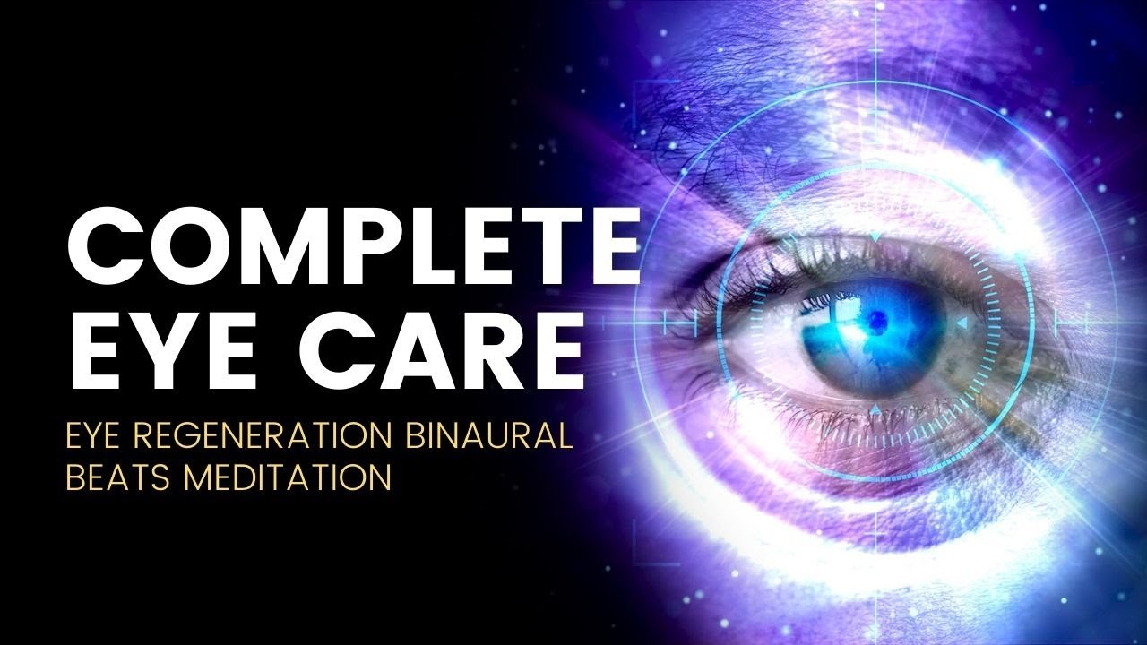 Eye Regeneration Binaural Beats Meditation | Complete Eye Care ...