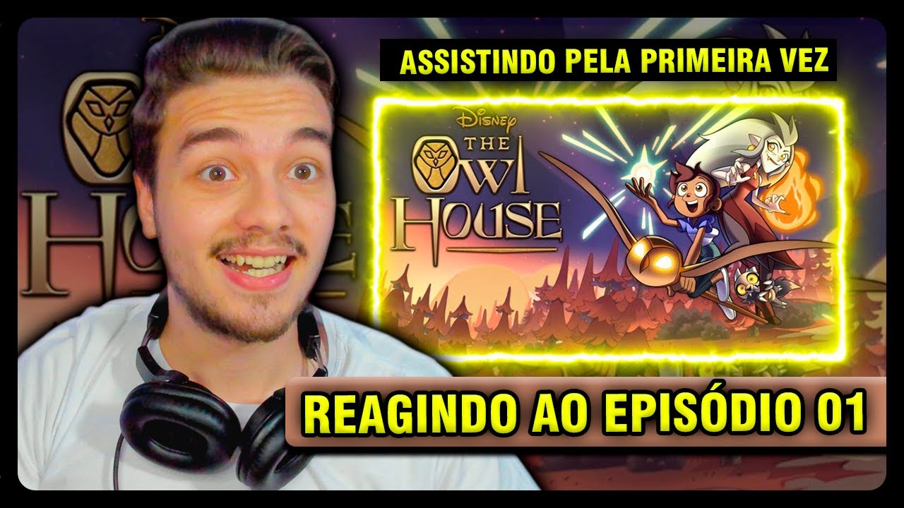 REACT │ TOH EPISODE 1 │ THE OWL HOUSE REAGINDO AO PRIMEIRO EPISÓDIO ...