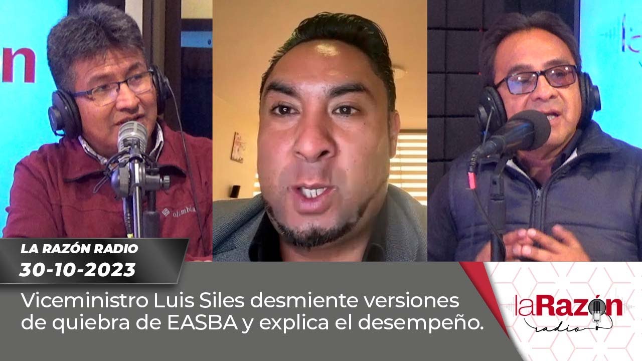 Viceministro Luis Siles desmiente versiones de quiebra de EASBA y ...