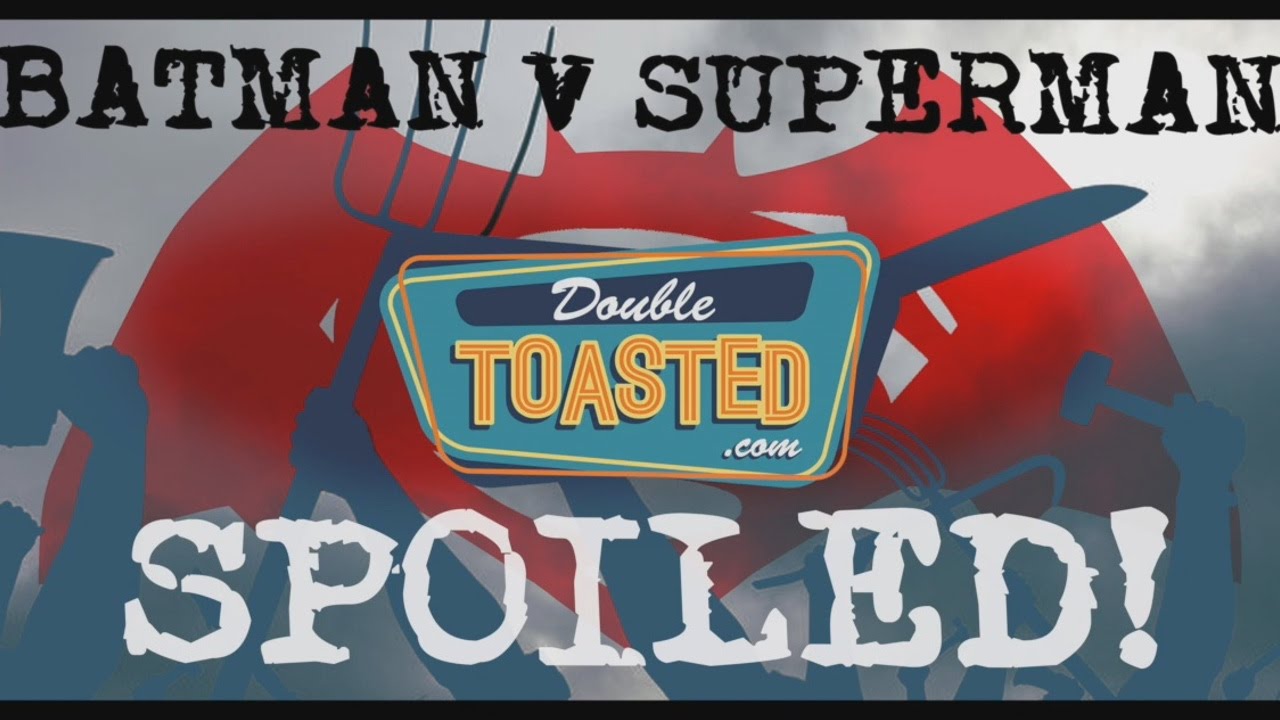 BATMAN V SUPERMAN SPOILER TALK - Double Toasted Highlight - YouTube