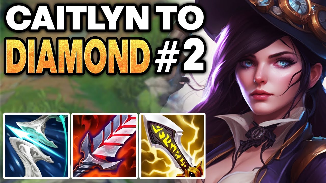 How to Climb with Caitlyn - Caitlyn Unranked to Diamond #2 | League of ...