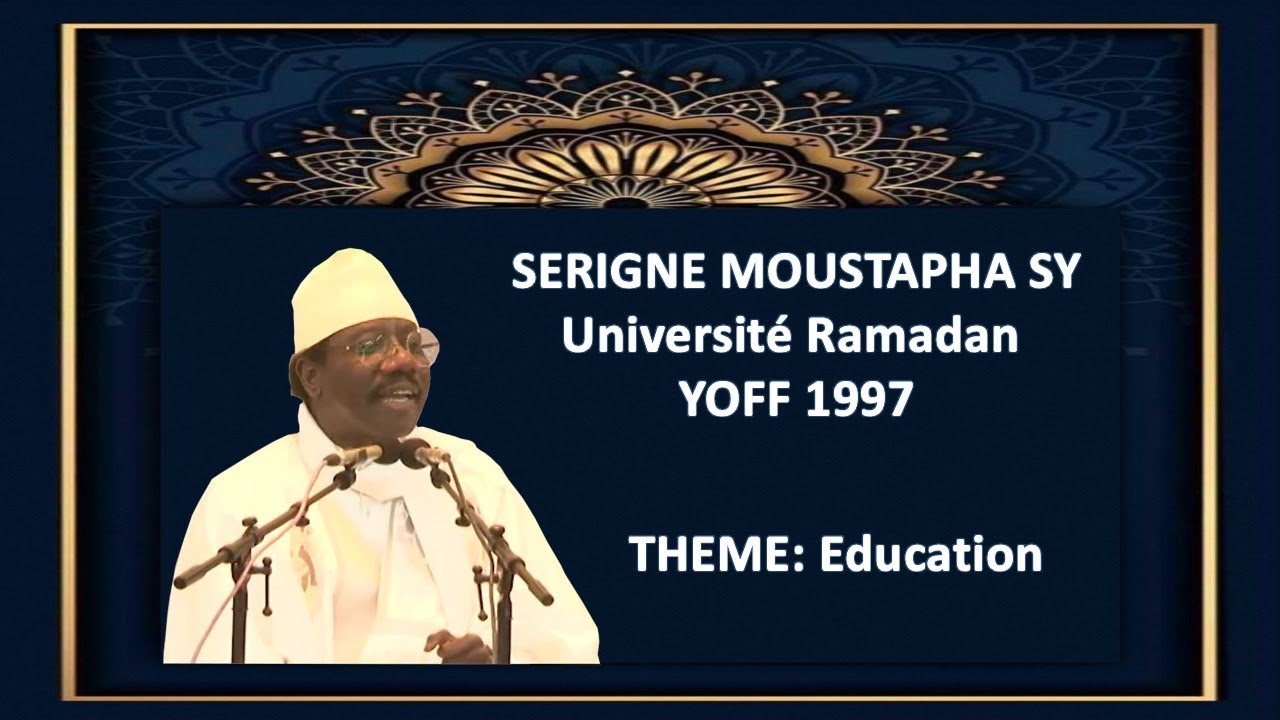 SERIGNE MOUSTAPHA SY Université Ramadan YOFF 1997 : Education - YouTube