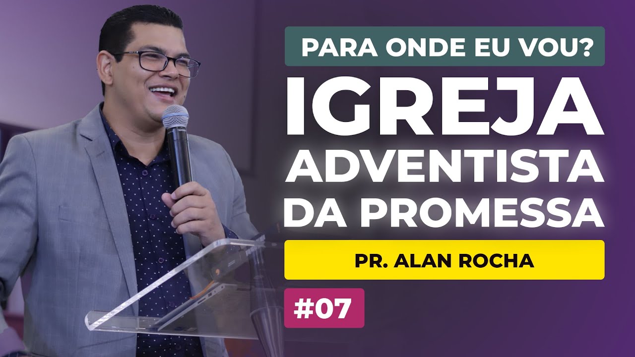 Para Onde Eu Vou - Episódio 7 - Pr. Alan Rocha - Igreja Adventista da Promessa #promessa - YouTube