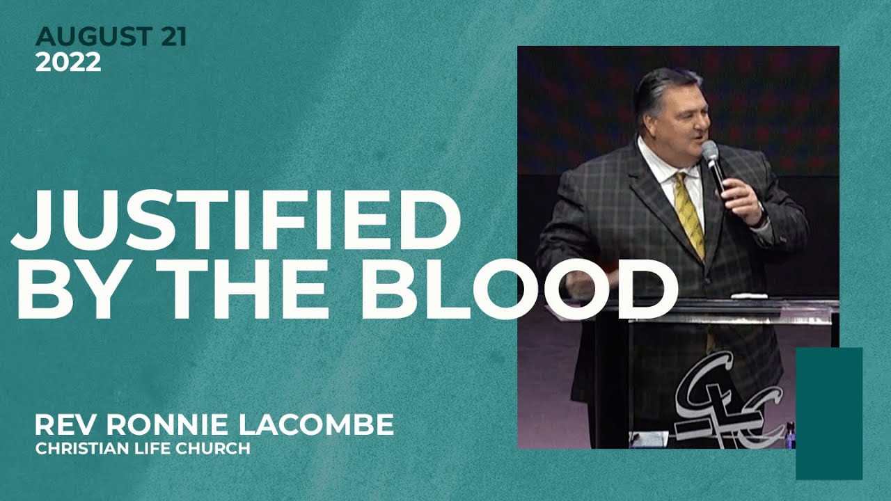 Justified by the Blood | Rev Ronnie Lacombe | Christian Life Church ...