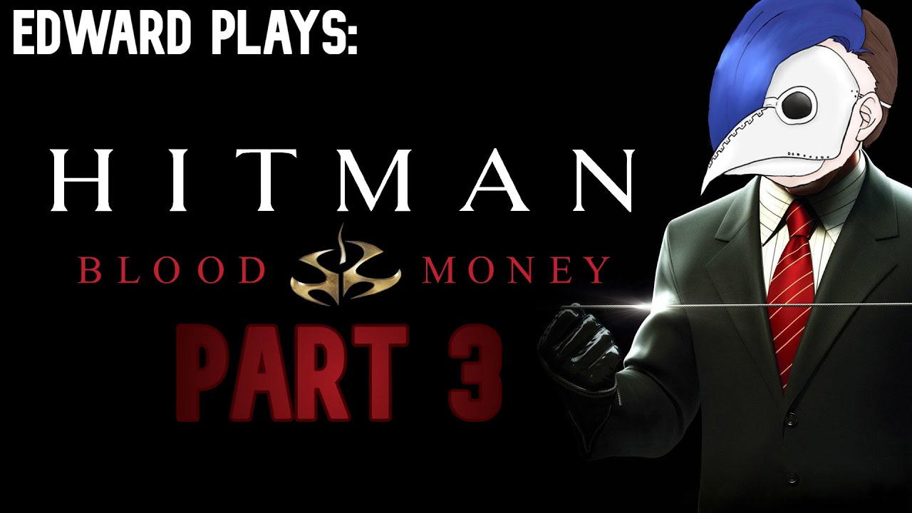 Edward Plays: Hitman Blood Money (PART 3) - YouTube