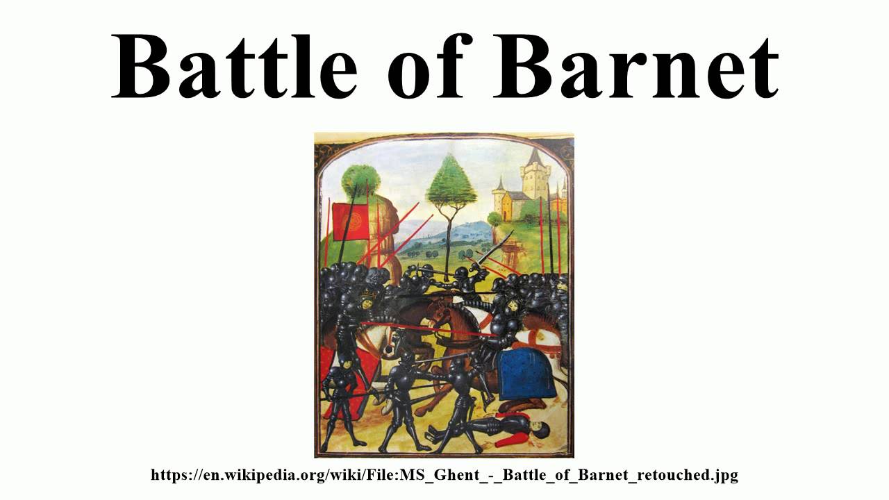 Battle of Barnet - YouTube