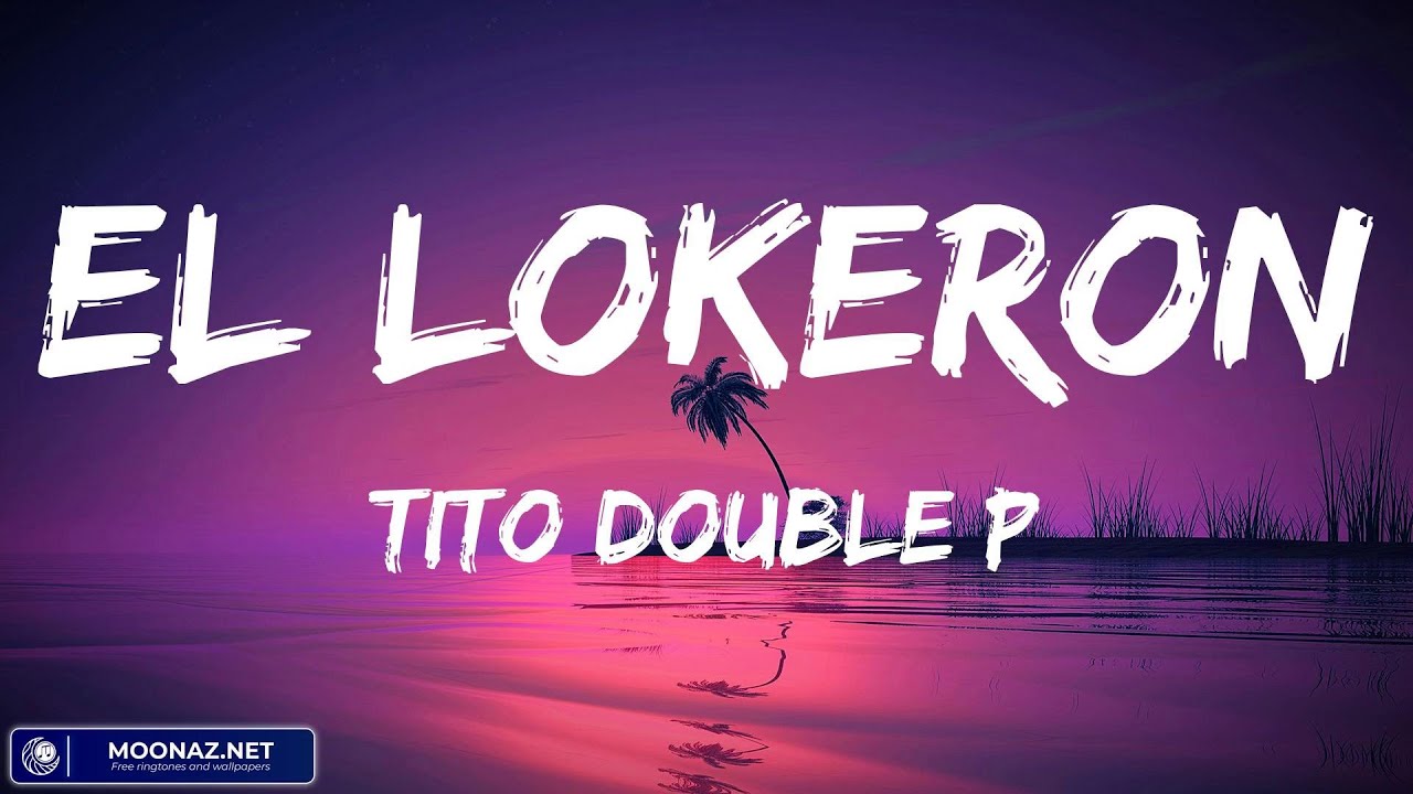 Tito Double P - EL LOKERON / Video Letras - YouTube