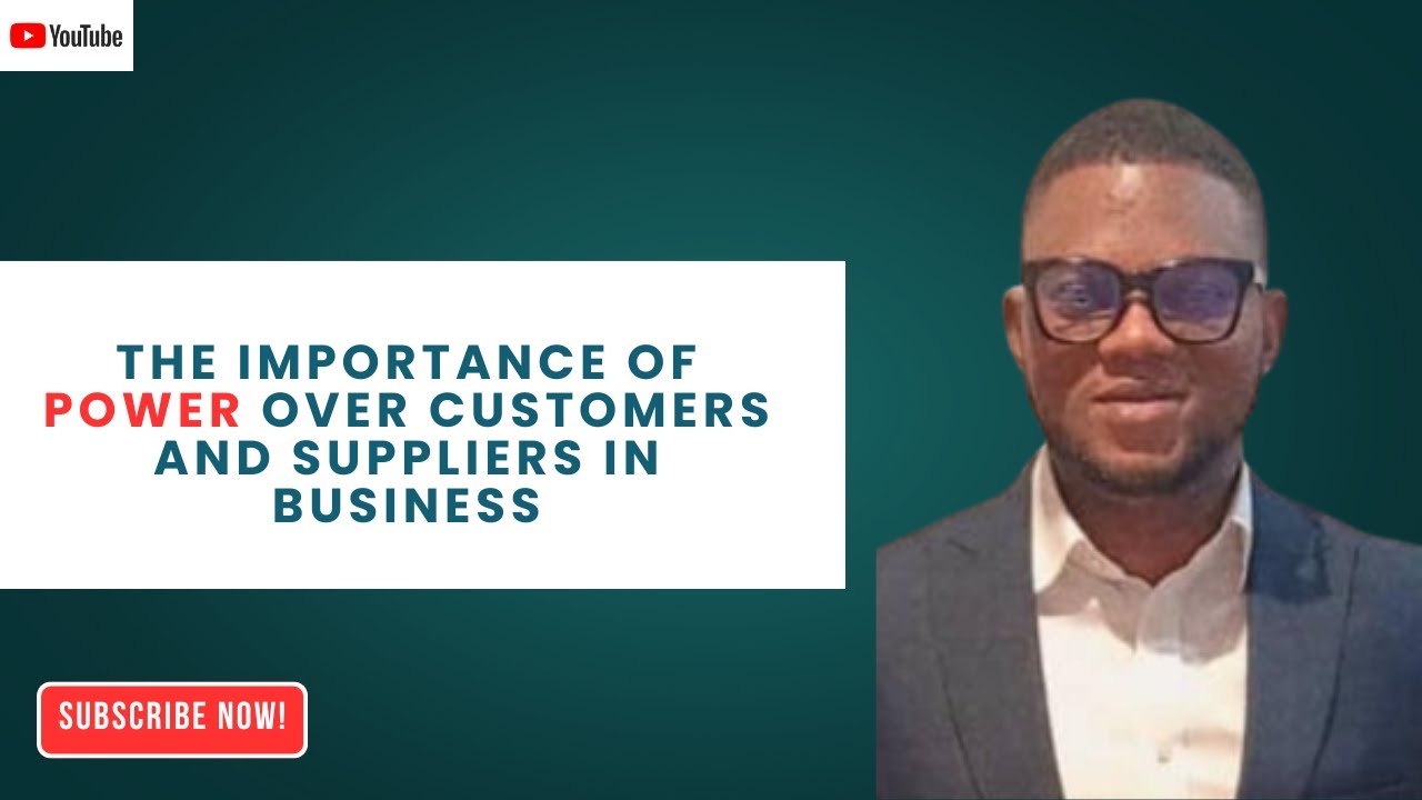 The Importance of Power Over Customers and Suppliers in Business - YouTube