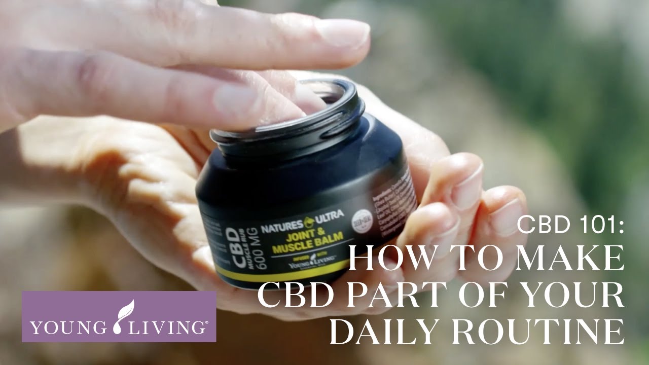CBD 101: How to Make CBD Part of Your Daily Routine | Young Living Essential Oils - YouTube