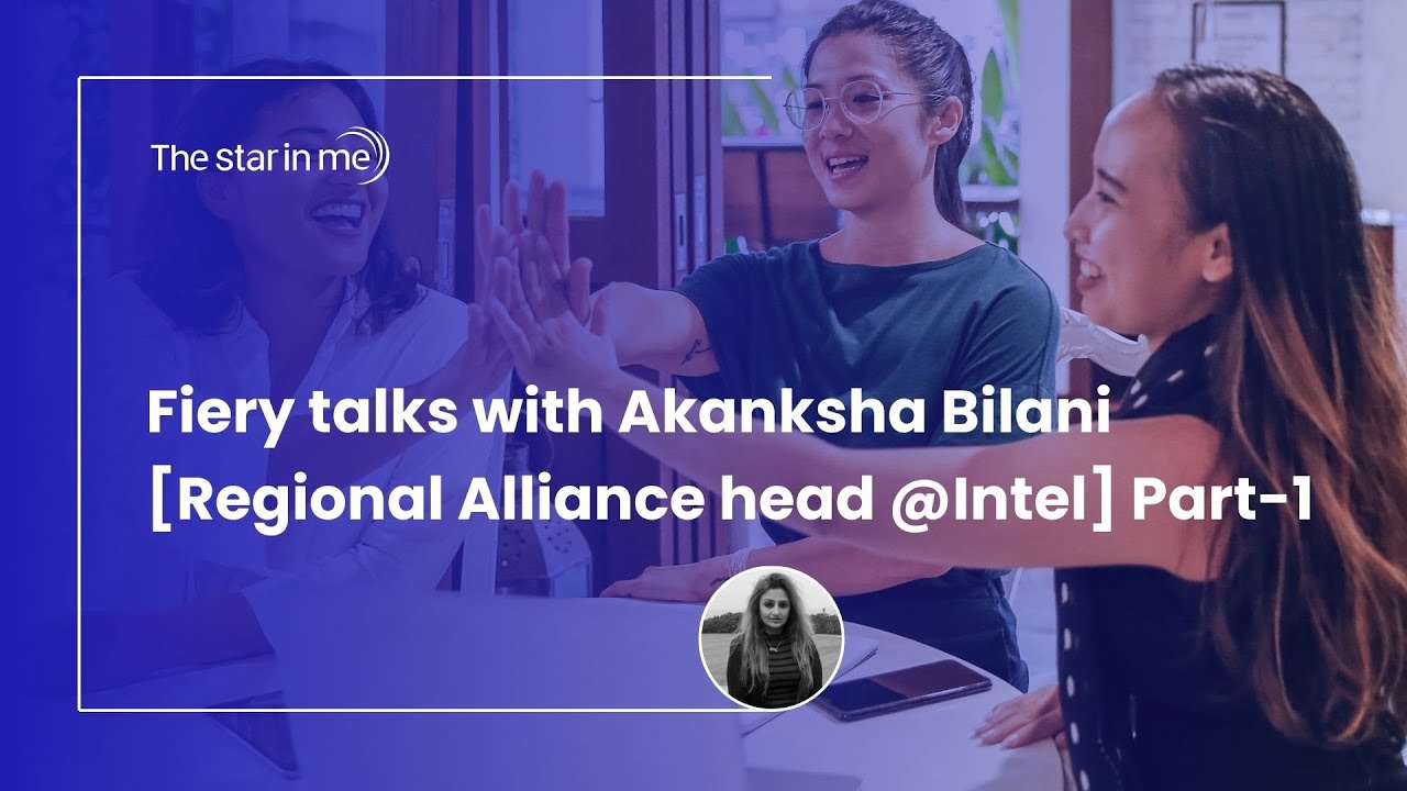 Fiery talks with Akanksha Bilani[ Regional Alliance head @ Intel] Part ...