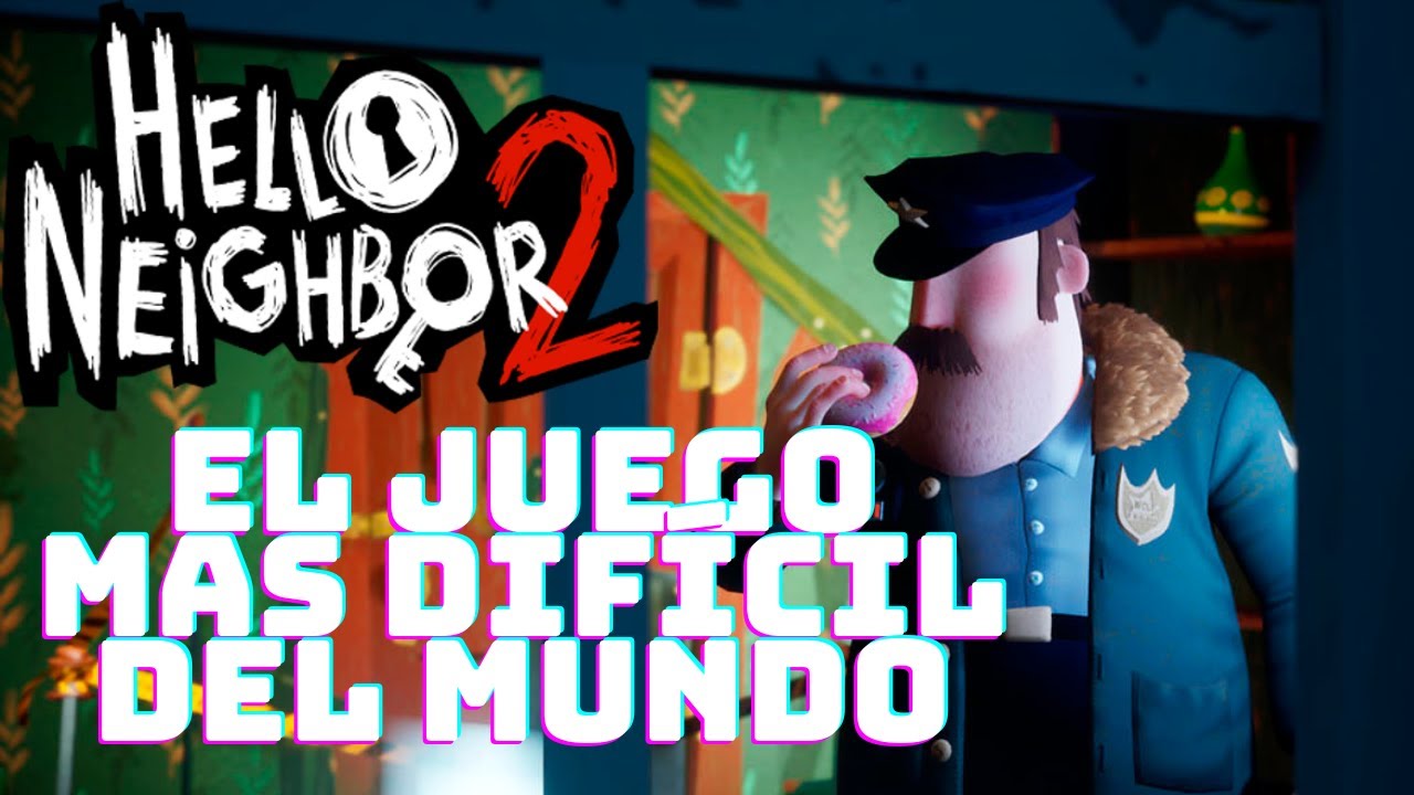 HELLO NEIGHBOR 2! EL JUEGO MAS DIFICIL DEL MUNDO! Episodio 1 (Nintendo ...