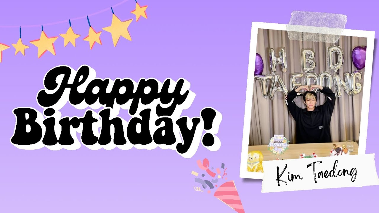 Happy Birthday My Sweet Honey Kim Taedong - YouTube