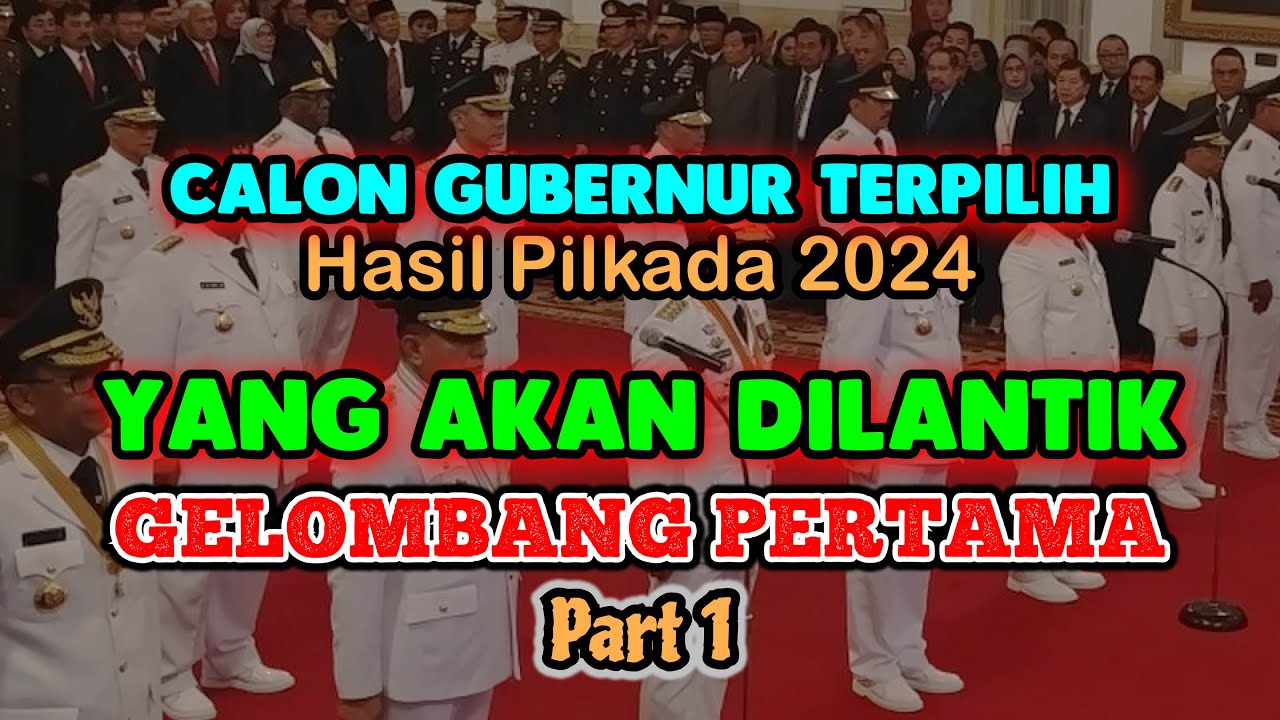 Calon Gubernur Pilkada 2024 yang Dilantik Gelombang Pertama - part 1 ...