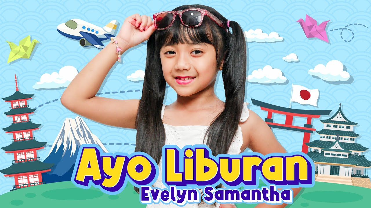 EVELYN SAMANTHA - AYO LIBURAN ( Official Music Video Japan Version ...